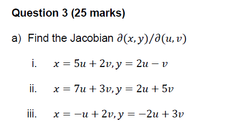 Solved a) Find the Jacobian ∂(x,y)/∂(u,v) i. x=5u+2v,y=2u−v | Chegg.com