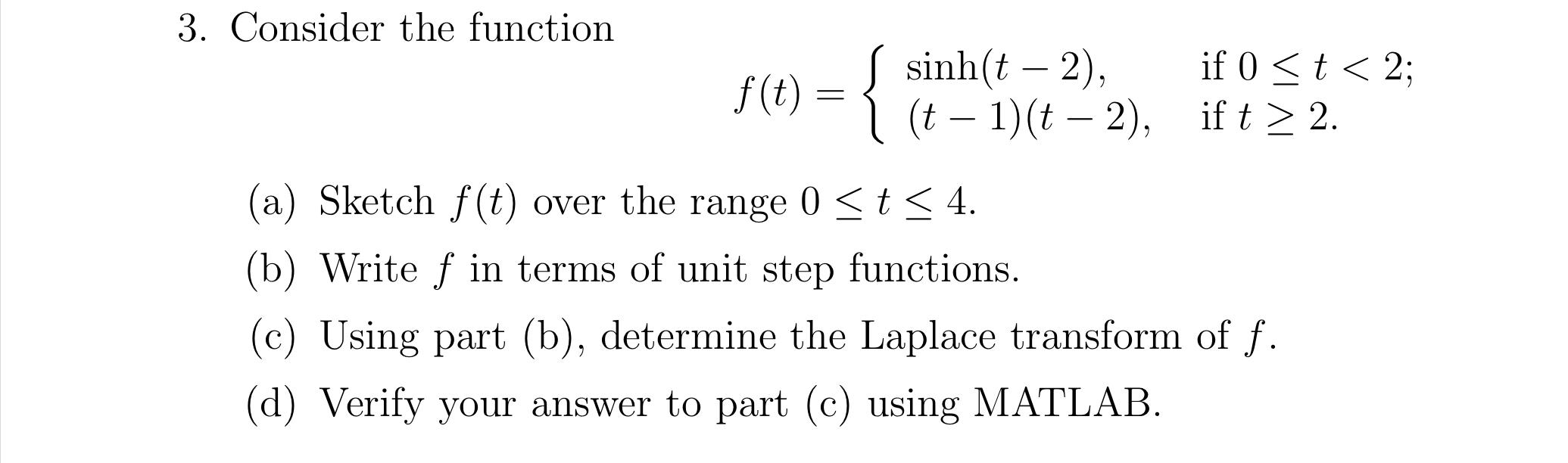 Solved 3. Consider the function f(t) = { sinh(t - 2), (t - | Chegg.com