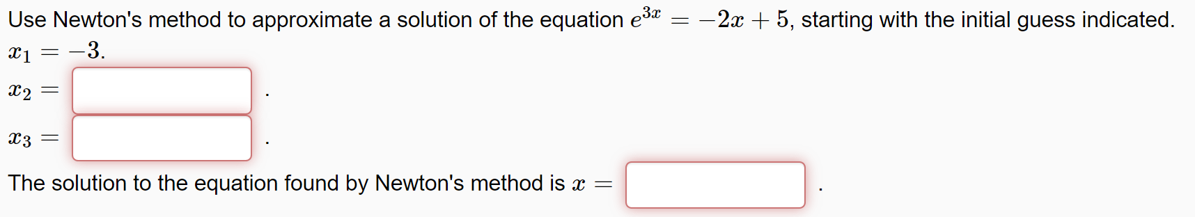 Solved Use Newton's method to approximate a solution of the | Chegg.com