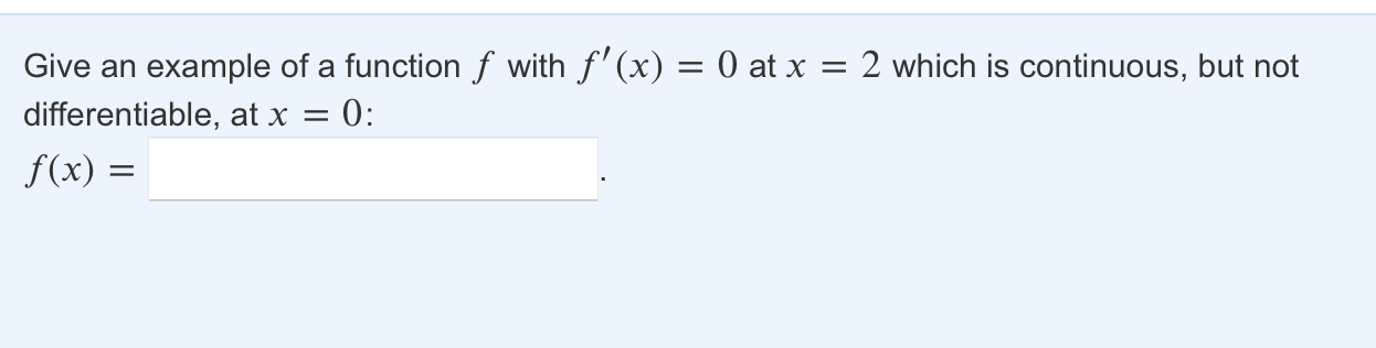 Solved Give an example of a function f ﻿with f'(x)=0 ﻿at x=2 | Chegg.com