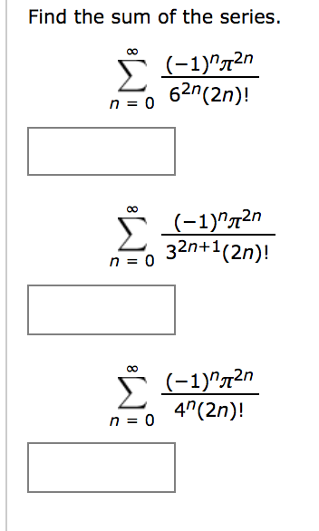 Solved Find the sum of the series. 1) n 62n(2n)! (-1)n^2n | Chegg.com