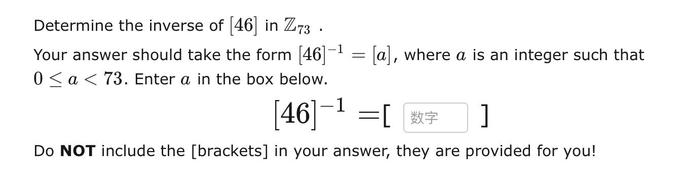 Solved Determine the inverse of [46] in Z73. Your answer | Chegg.com