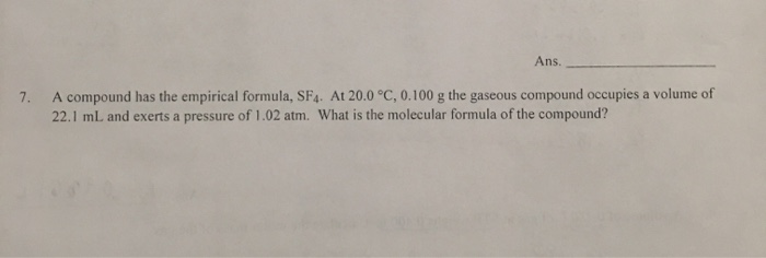 Solved Ans. A compound has the empirical formula, SF4. At | Chegg.com
