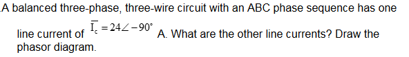 Solved A balanced three-phase, three-wire circuit with an | Chegg.com