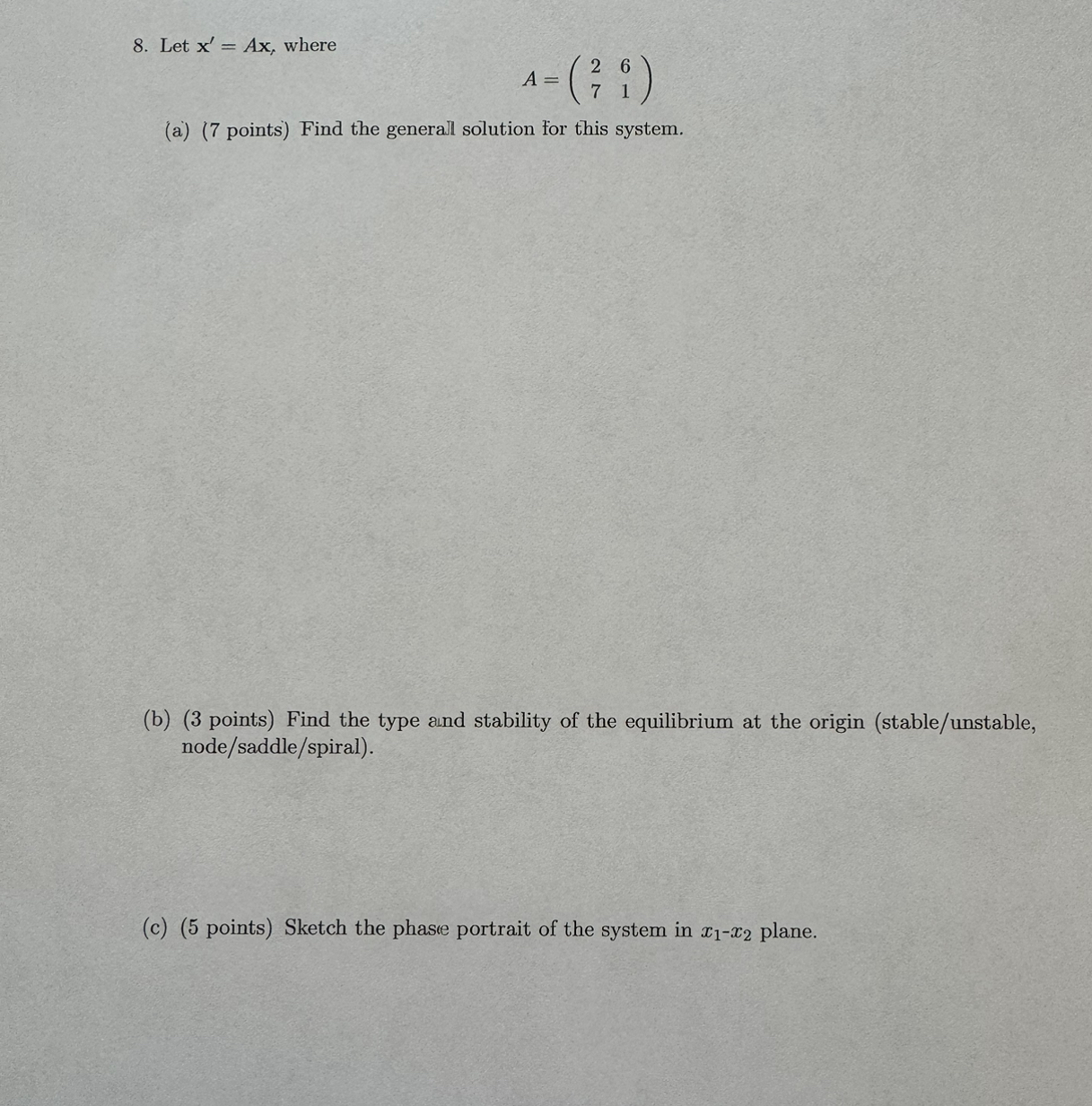 Solved 8. Let x′=Ax, where A=(2761) (a) (7 points) Find the | Chegg.com