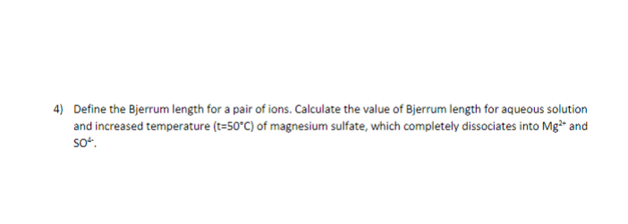 4) Define the Bjerrum length for a pair of ions. | Chegg.com