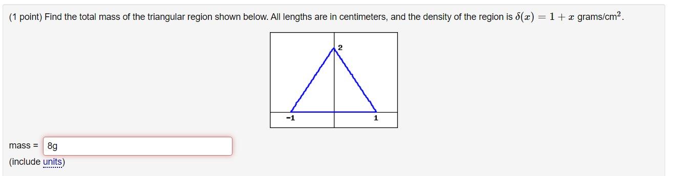 [Solved]: (1 point) Find the total mass of the triangular