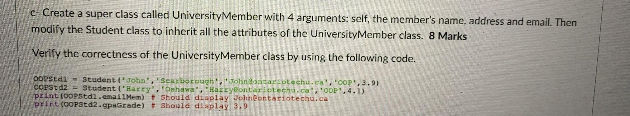 Solved C- Create a super class called UniversityMember with | Chegg.com