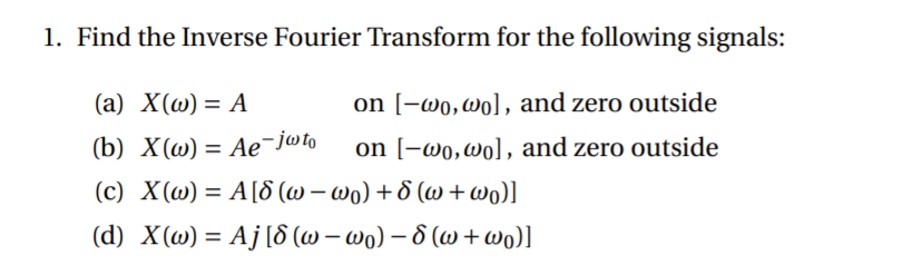 Solved 1. Find the Inverse Fourier Transform for the | Chegg.com