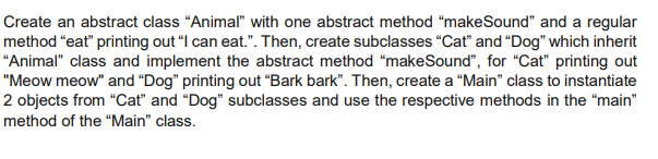 Solved Create an abstract class "Animal" with one abstract | Chegg.com