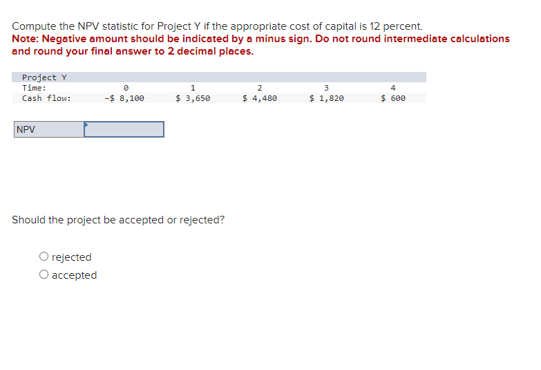 [Solved]: Compute the NPV statistic for Project ( Y ) if