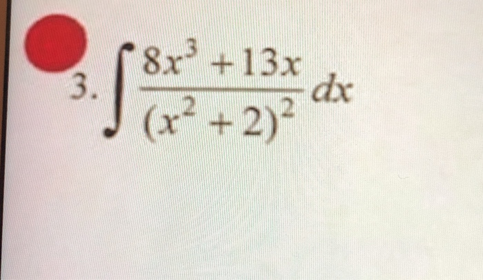 Solved 8x+ 13 (x +2)2 3. dx | Chegg.com