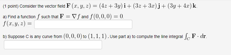 Solved (1 point) Consider the vector field F (x, Y, z) = (4z | Chegg.com