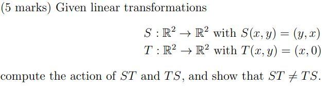 Solved (5 marks) Given linear transformations S:R2→R2 with | Chegg.com Solved (5 marks) Given linear transformations S:R2→R2 with | Chegg.com