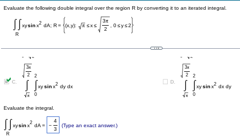 Solved Evaluate the following double integral over the | Chegg.com