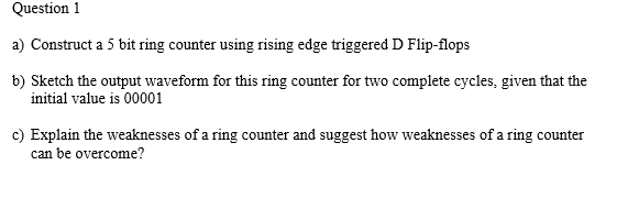 Solved Question 1 a) Construct a 5 bit ring counter using | Chegg.com