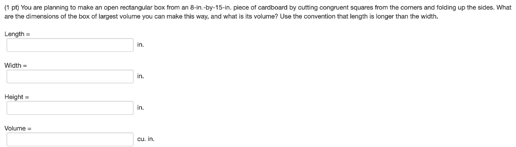 Solved (1 pt) You are planning to make an open rectangular | Chegg.com