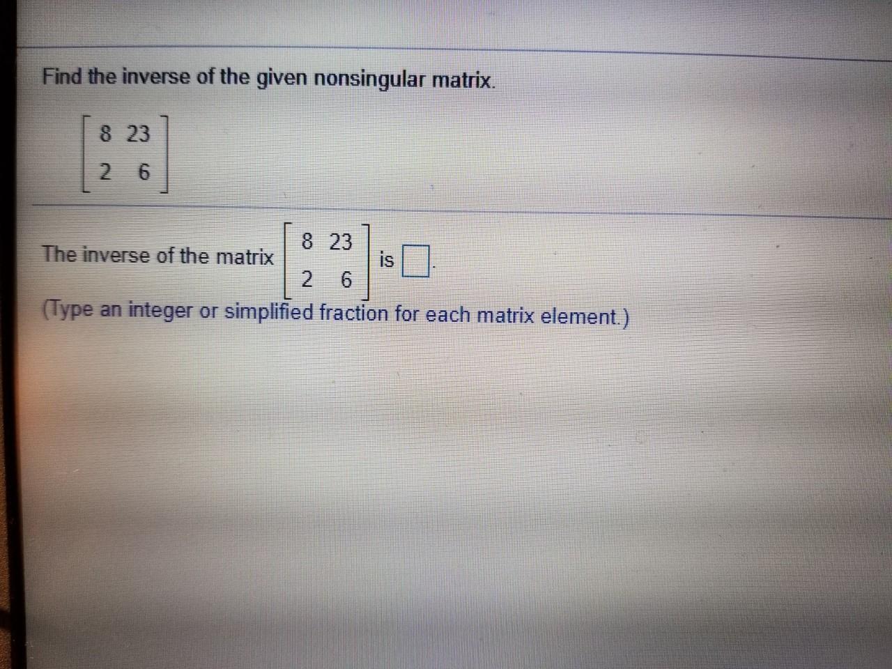 Solved Find the inverse of the given nonsingular matrix. 8 | Chegg.com