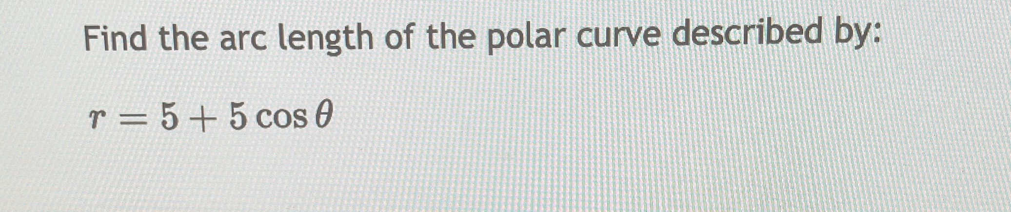 Solved Find the arc length of the polar curve described by: | Chegg.com