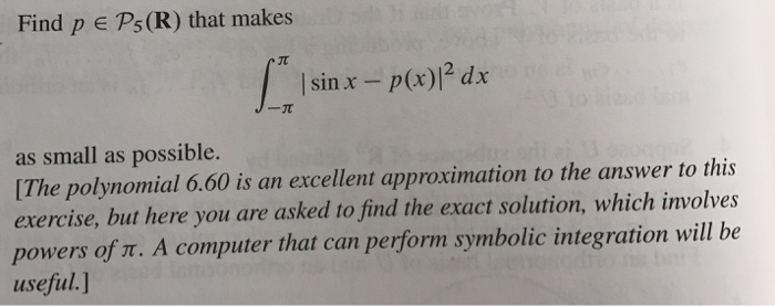 Solved Find p P_5(R) that makes integral_-pi^pi |sin x - p | Chegg.com