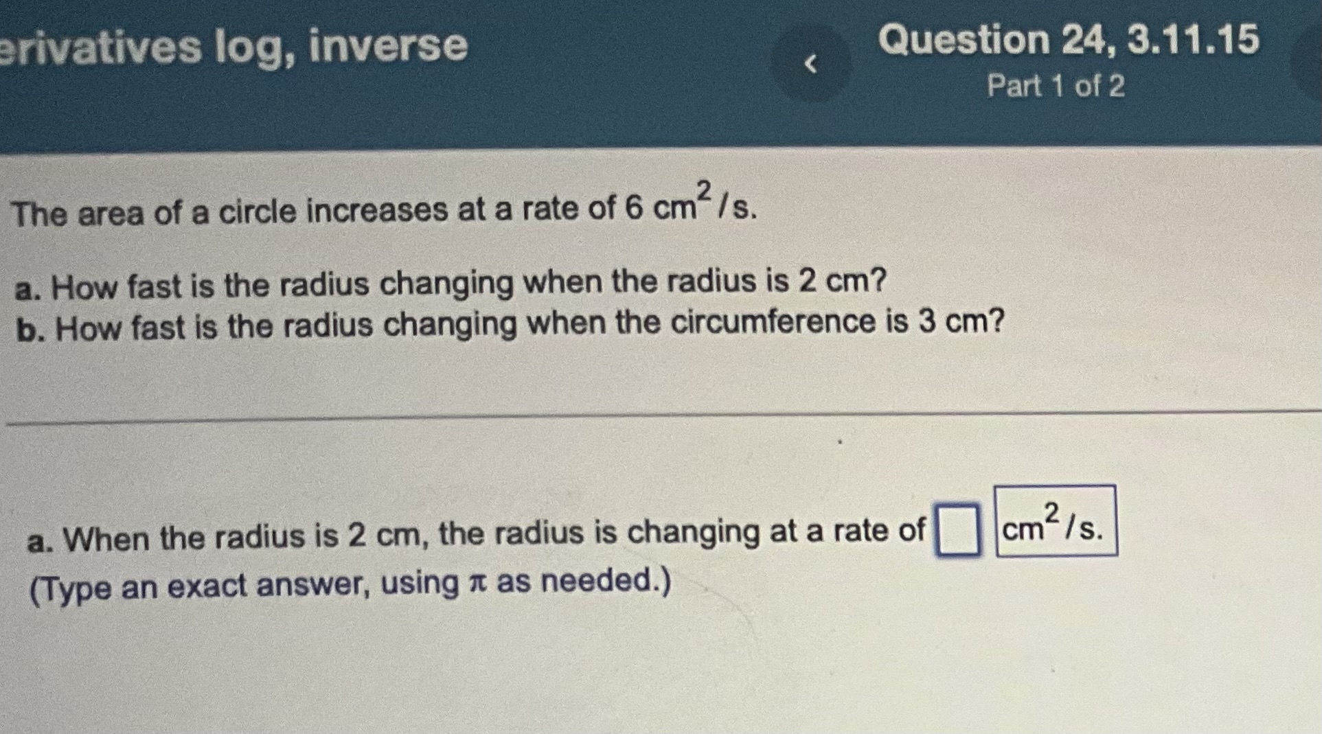 Solved The area of a circle increases at a rate of 6 cm2/s. | Chegg.com