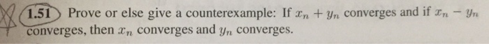 Solved (1.51) Prove or else give a counterexample: If xn + | Chegg.com
