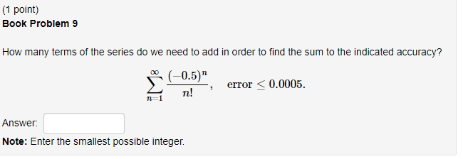 Solved (1 point) Book Problem 9 How many terms of the series | Chegg.com