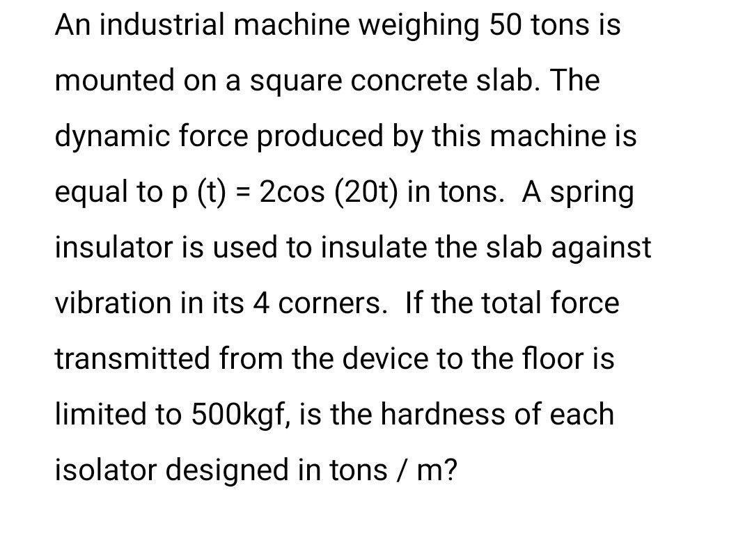 Solved An industrial machine weighing 50 tons is mounted on | Chegg.com