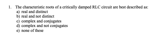 Solved 1. The characteristic roots of a critically damped | Chegg.com