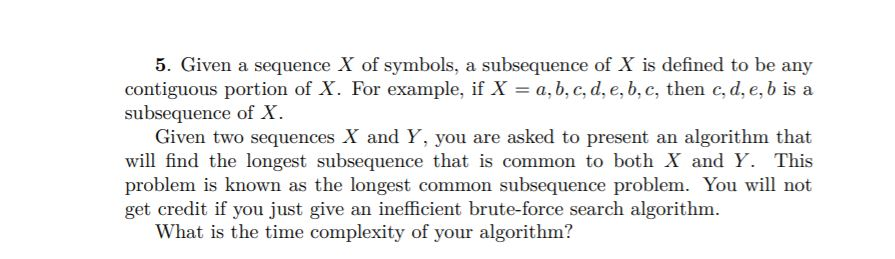 Solved 5. Given a sequence X of symbols, a subsequence of X | Chegg.com