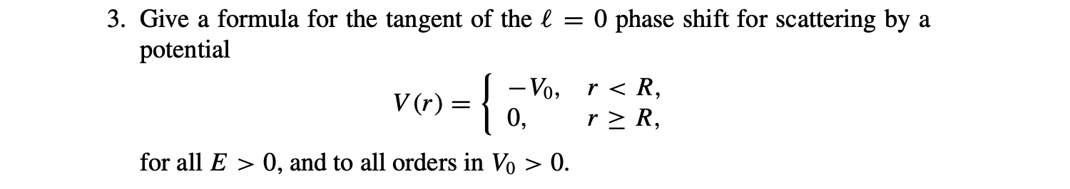 Solved 3. Give a formula for the tangent of the ℓ=0 phase | Chegg.com