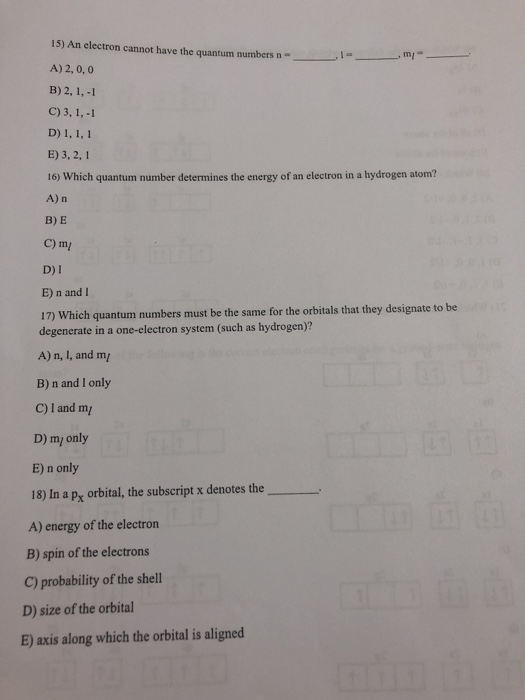 Solved 15) An electron cannot have the quantum numbers n- A) | Chegg.com