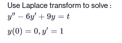Solved Use Laplace transform to solve : | Chegg.com