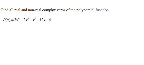 Solved Find all real and non-real complex zeros of the | Chegg.com