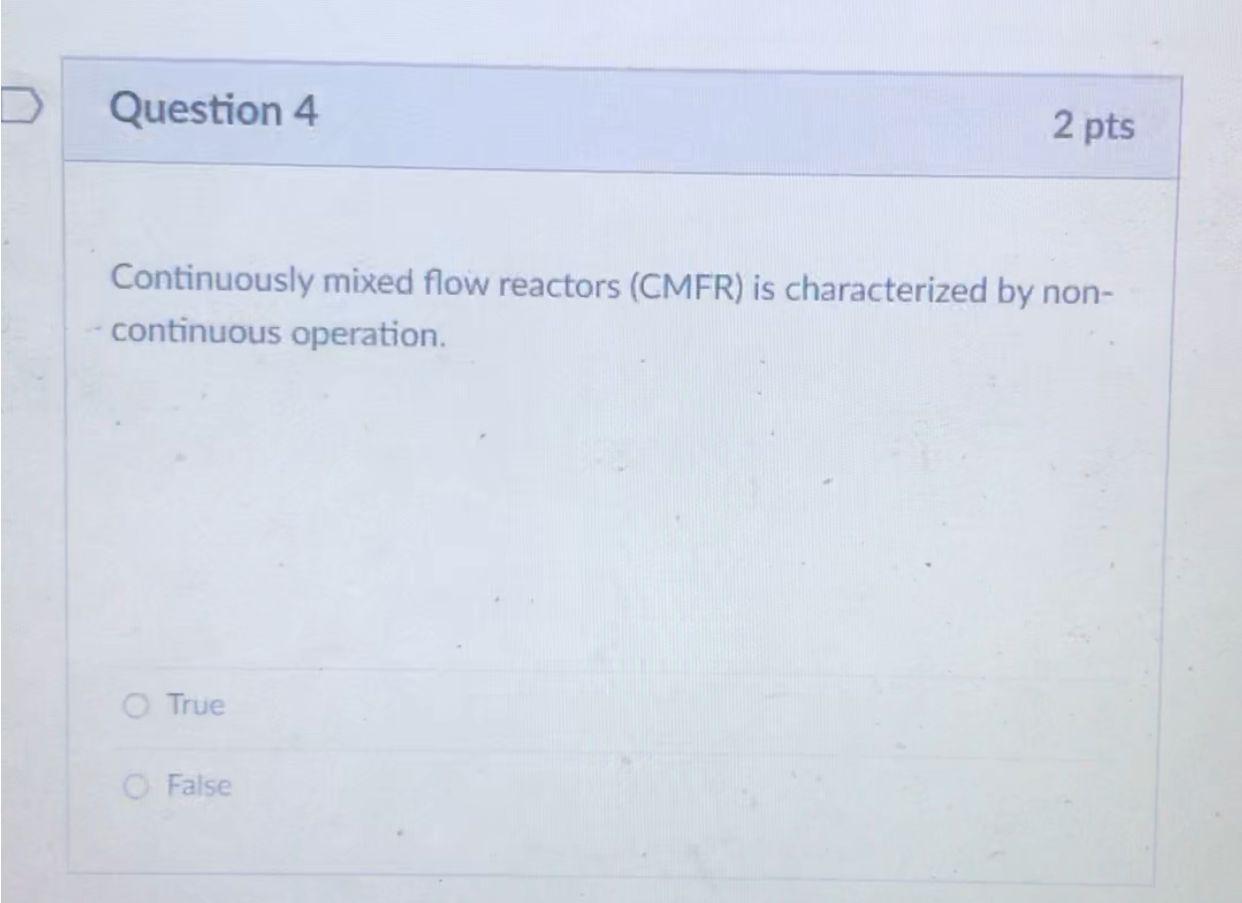 Solved Question 4 2 pts Continuously mixed flow reactors | Chegg.com