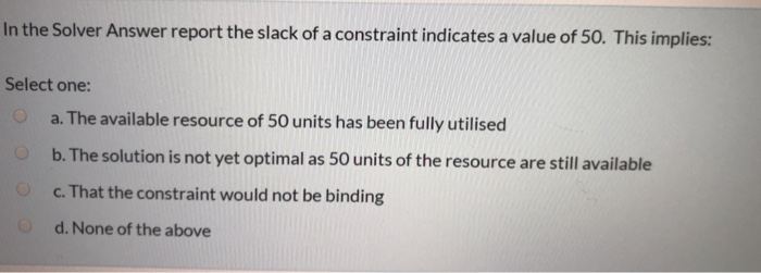 Solved In the Solver Answer report the slack of a constraint | Chegg.com