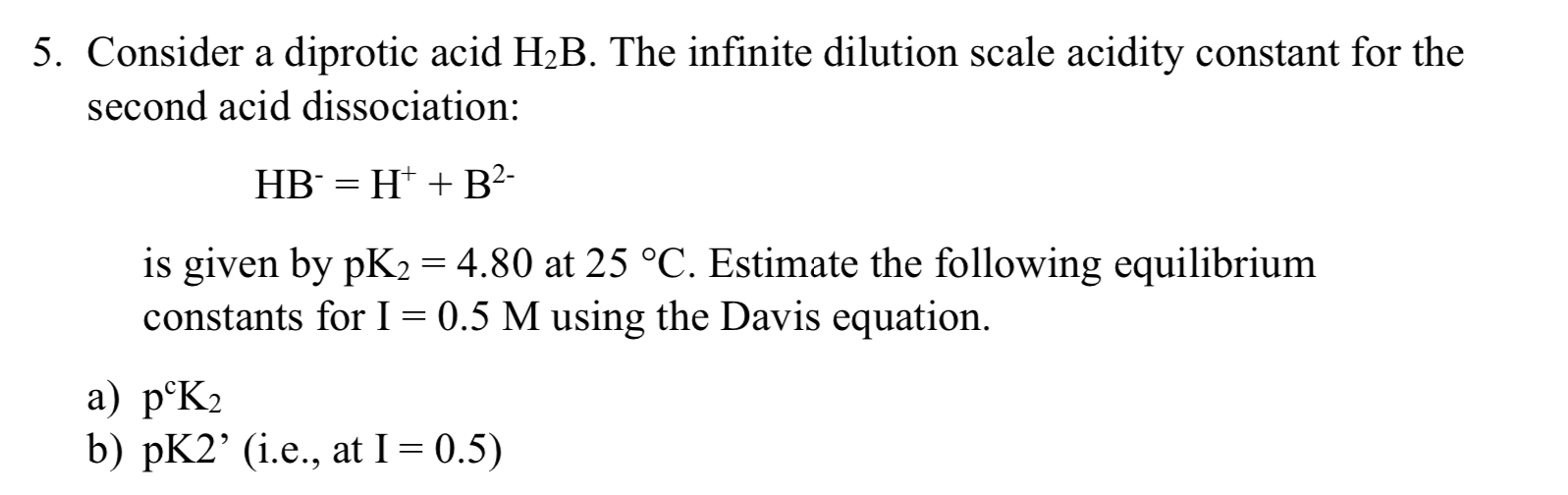 Solved 5. Consider a diprotic acid H2 B. The infinite | Chegg.com