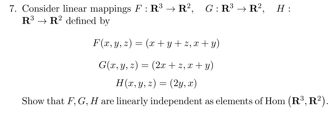 Solved 7. Consider linear mappings F: R3 →R?, G:R3 +R2, H: | Chegg.com
