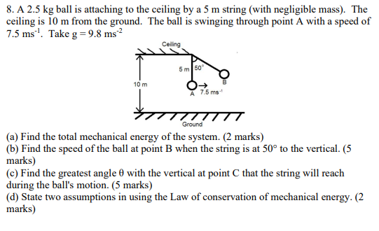 Solved 8. A 2.5 kg ball is attaching to the ceiling by a 5 m | Chegg.com
