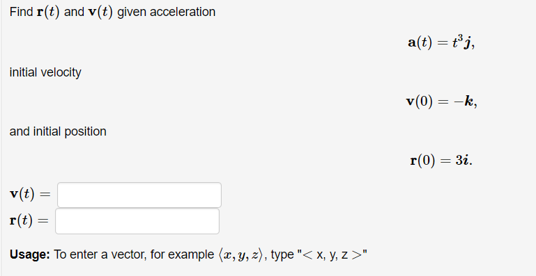 Solved Find r(t) and v(t) given acceleration a(t) - tj, | Chegg.com