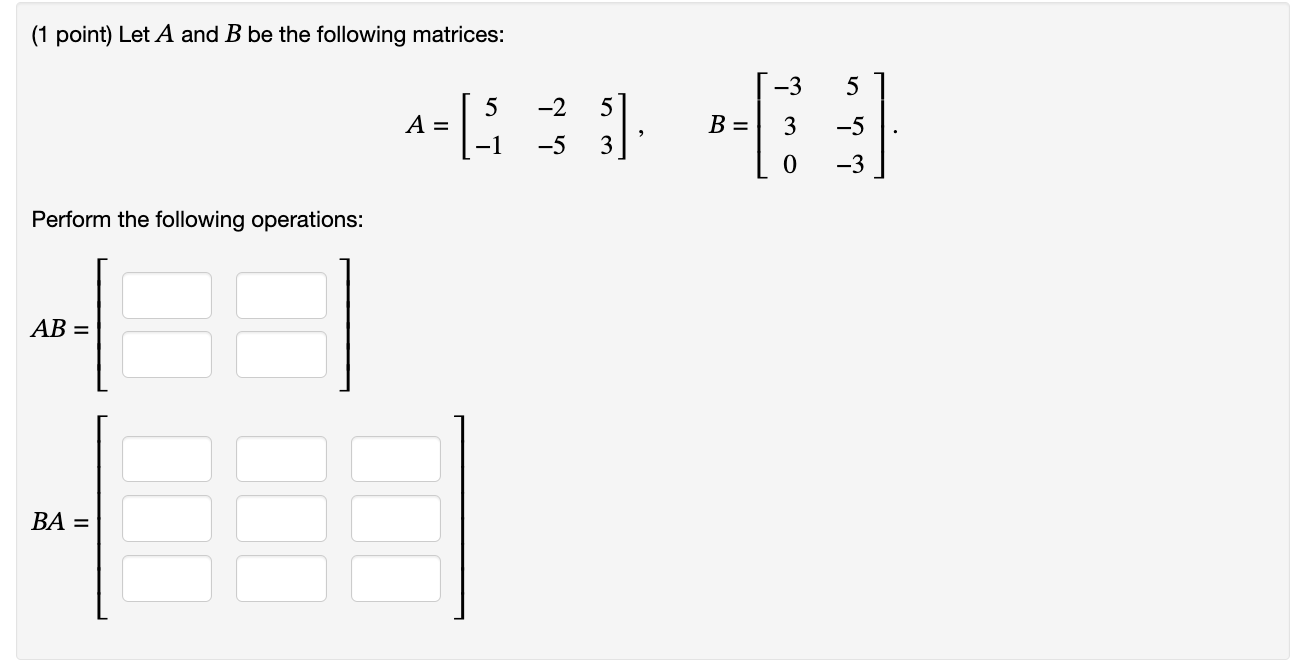Solved (1 point) Let A and B be the following matrices: | Chegg.com