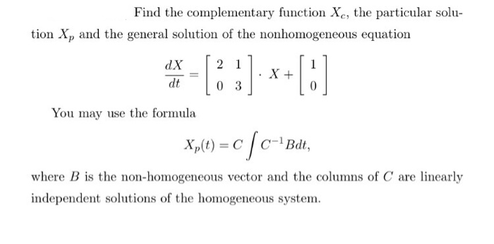 Solved Find the complementary function Xe, the particular | Chegg.com