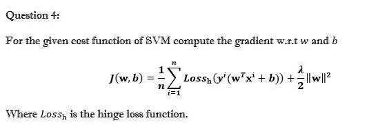 Solved Question 4: For the given cost function of SVM | Chegg.com