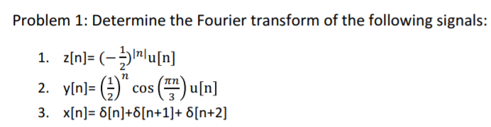 Solved Problem 1: Determine the Fourier transform of the | Chegg.com