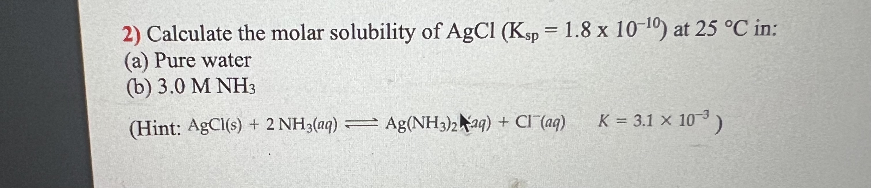 [Solved]: 2) Calculate the molar solubility of AgCl(Ksp=1.8
