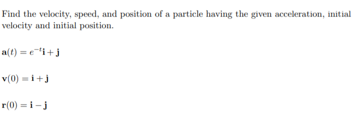 Solved Find the velocity, speed, and position of a particle | Chegg.com