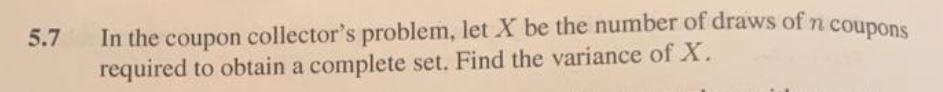 Solved 5.7 In the coupon collector's problem, let X be the | Chegg.com