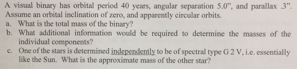Solved A visual binary has orbital period 40 years, angular | Chegg.com