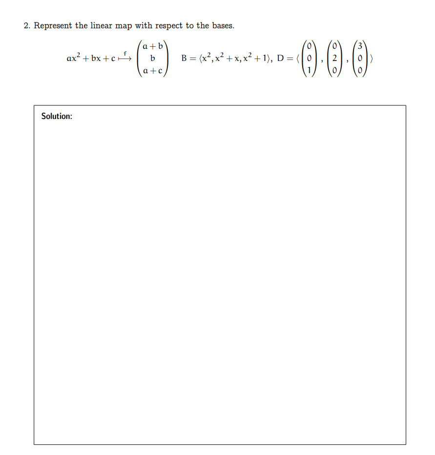 Solved 2. Represent the linear map with respect to the | Chegg.com