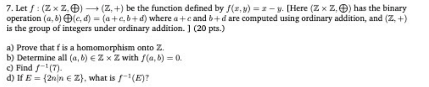 Solved 7. Let f : (ZxZ. (Z. +) be the function defined by | Chegg.com